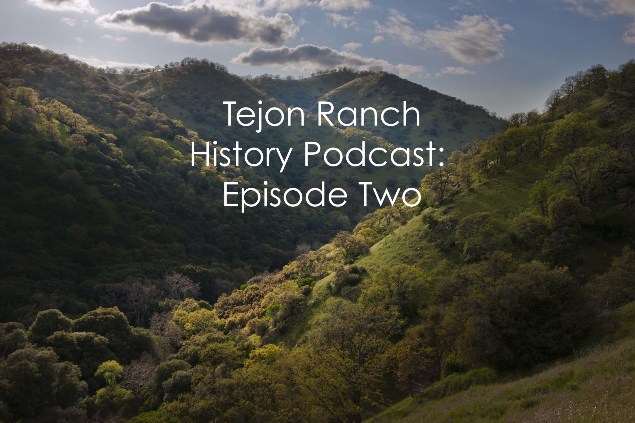 » Tejon Ranch History Podcast Episode Two